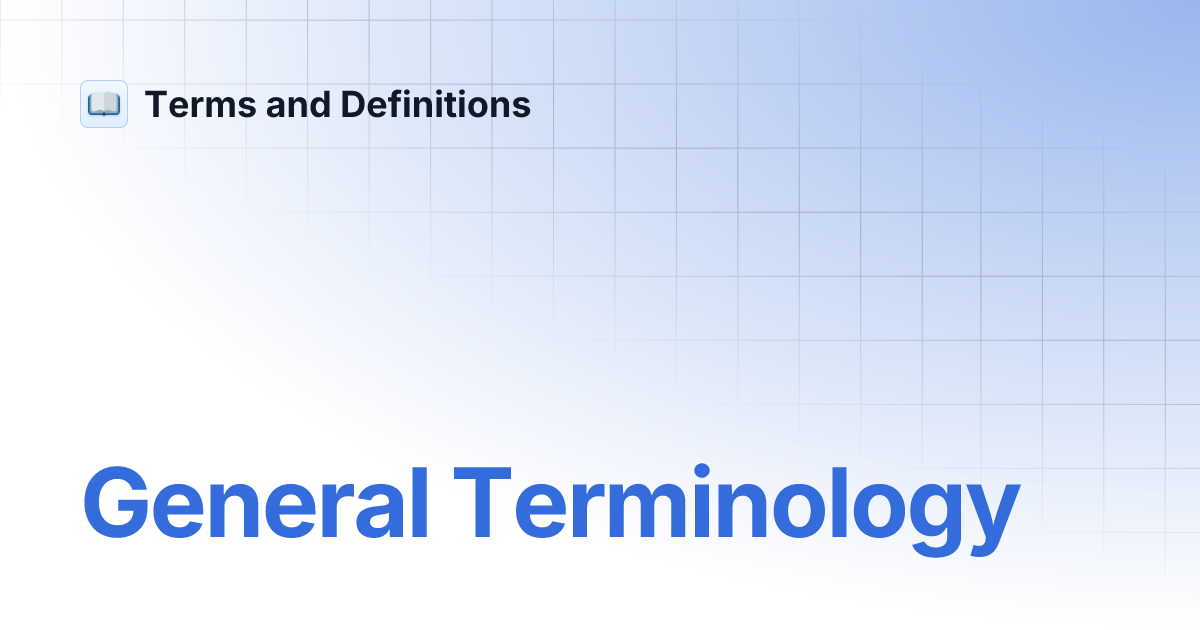General Terminology | Terms and Definitions